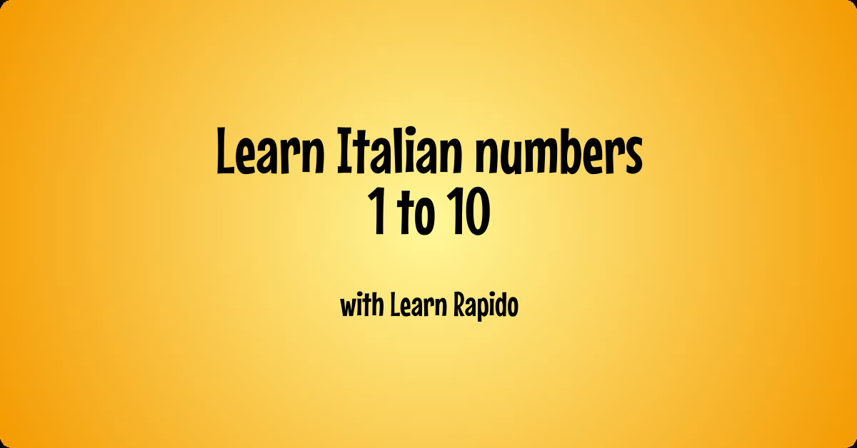 Learn Italian numbers 1 to 10 - Learn Rapido
